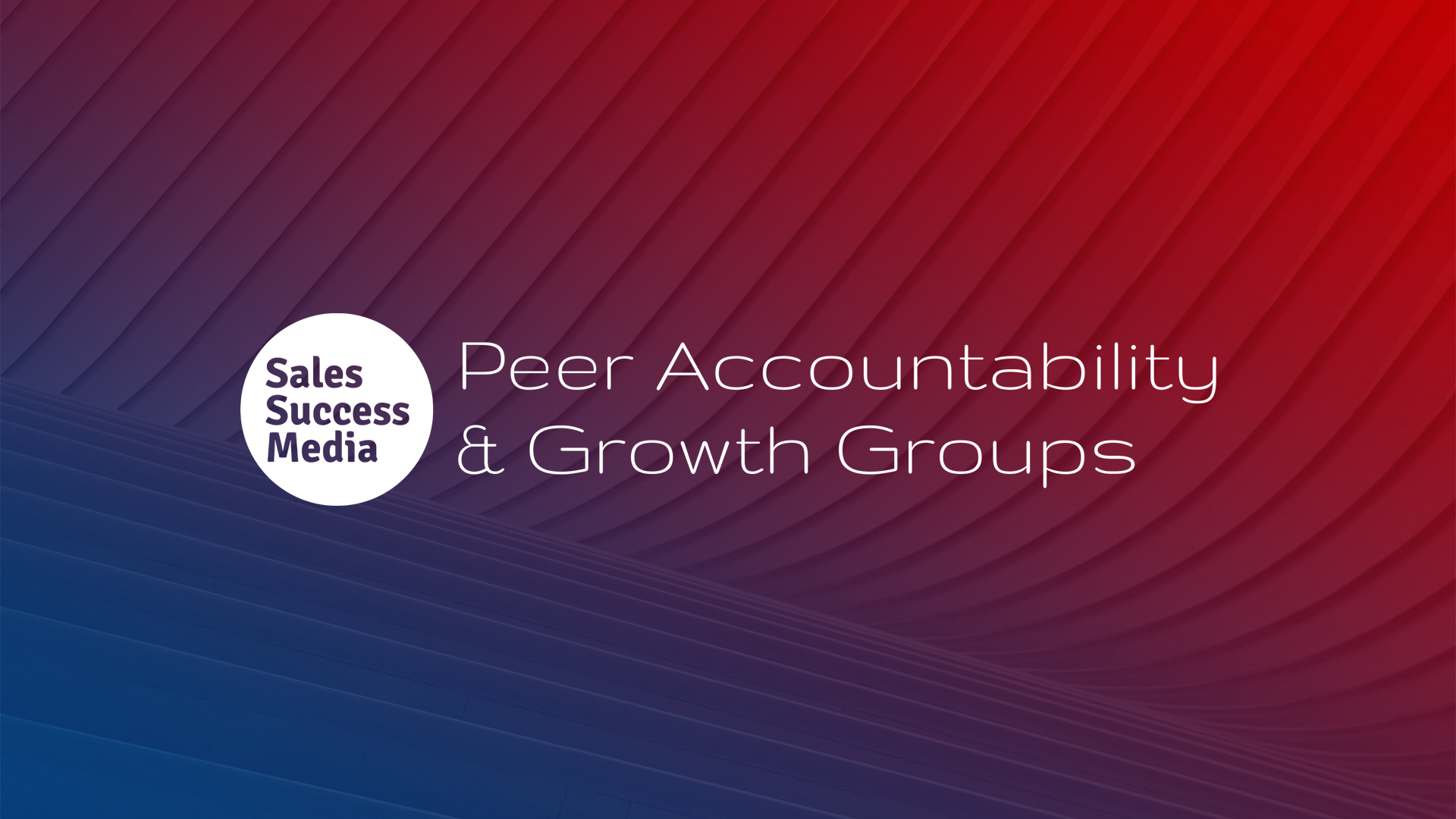 Peer Accountability & Growth Groups - Sales Success Media